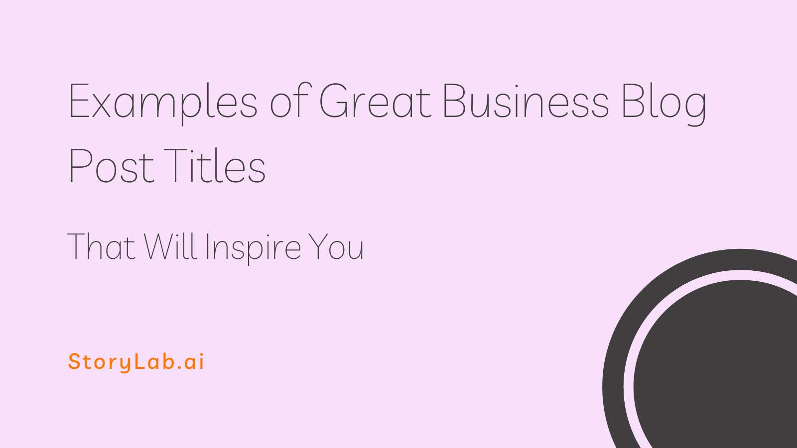Examples of Great Business Blog Post Titles That Will Inspire You