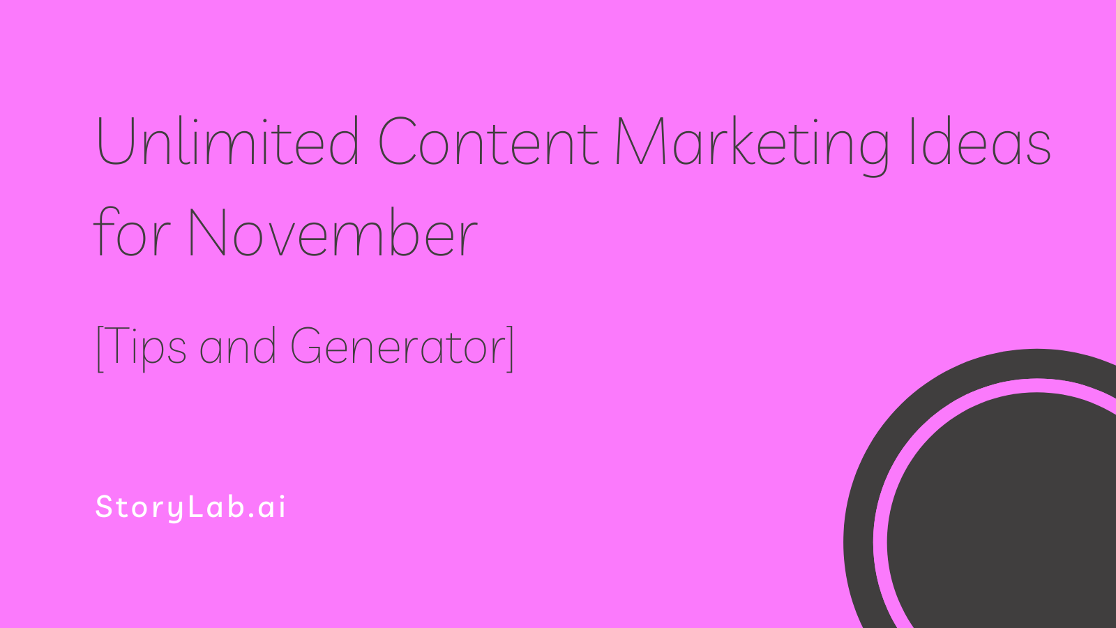 Unlimited Content Marketing Ideas for November [Tips and Generator]