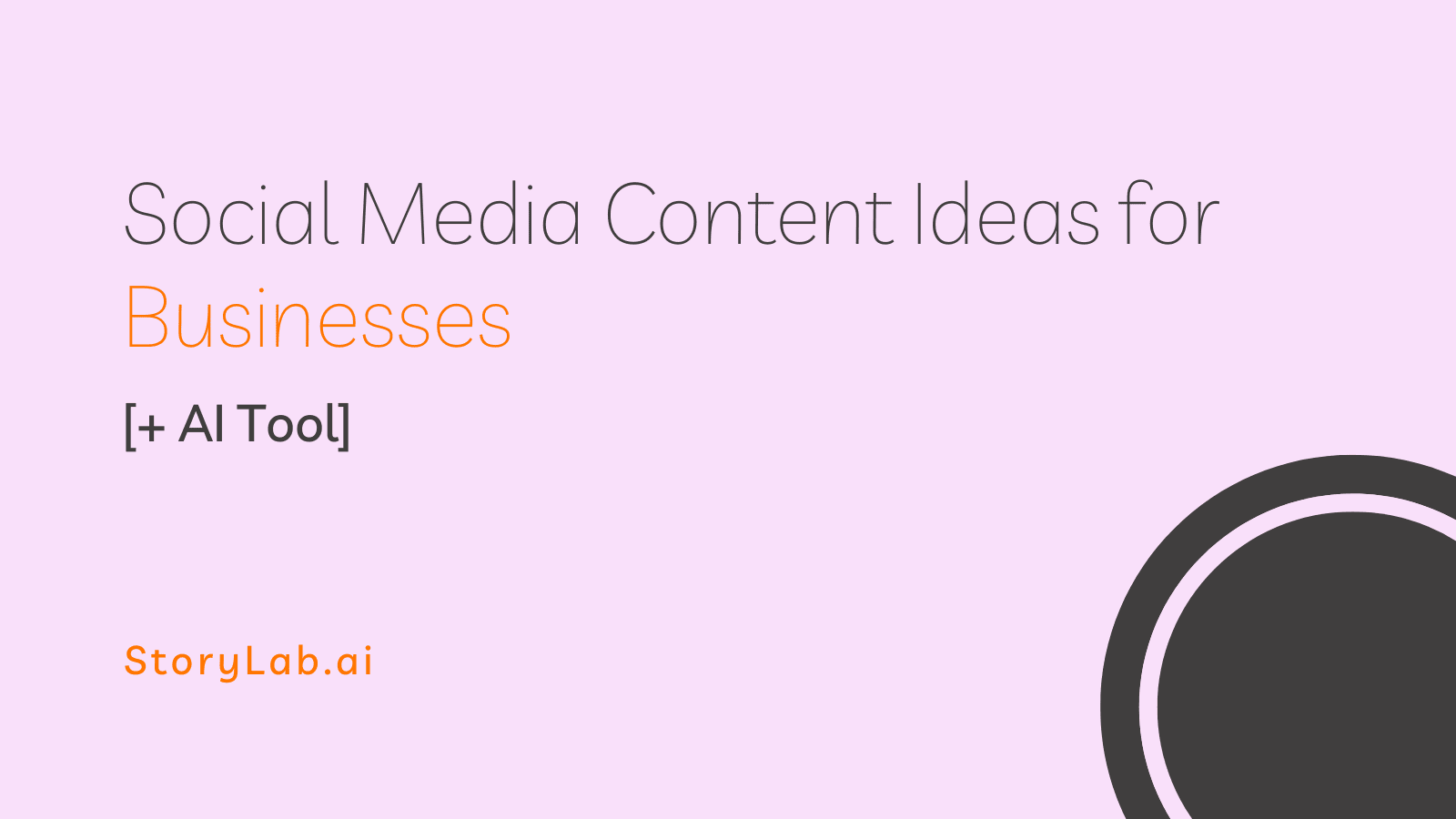 Effective Social Media Content Ideas for Businesses [+ AI Tool]